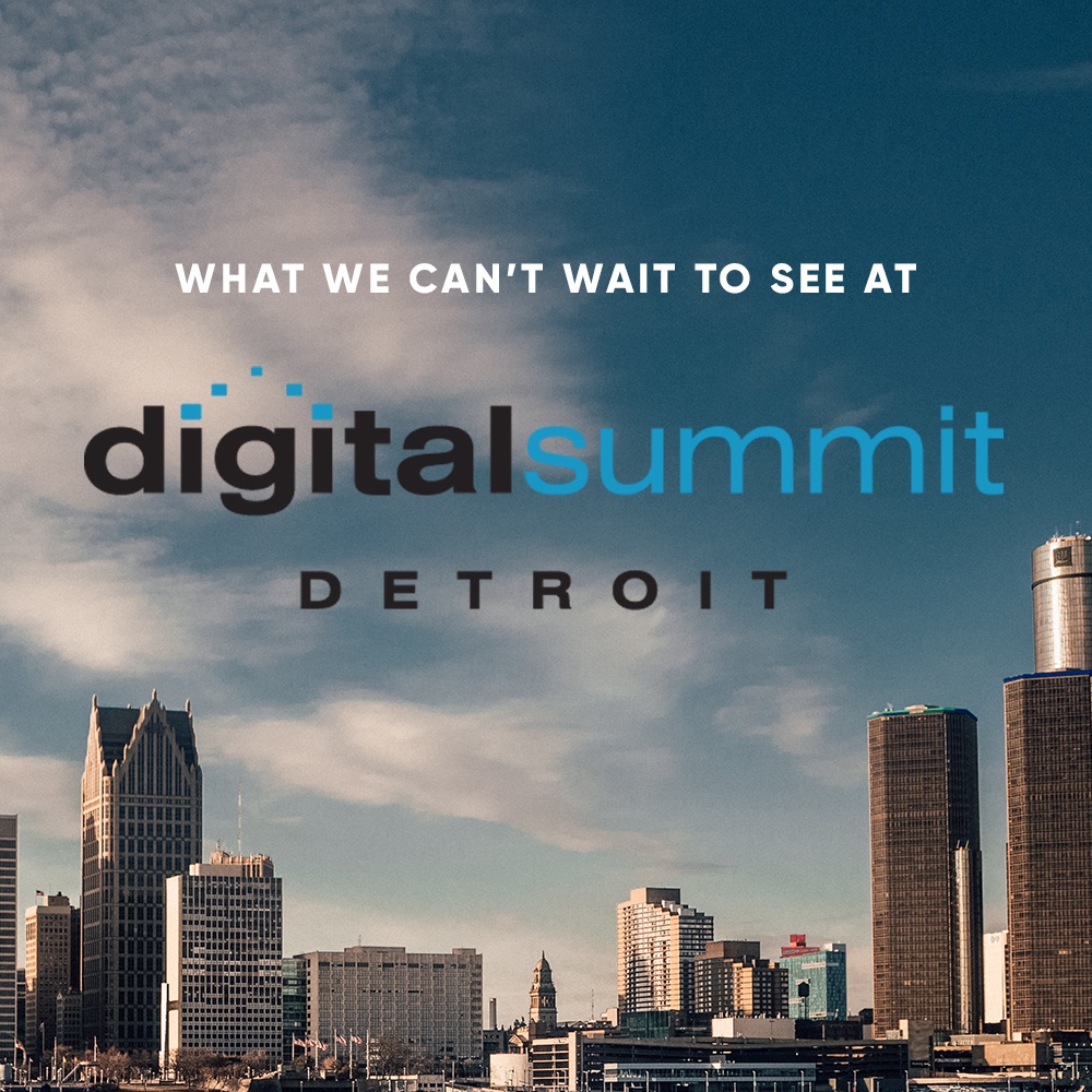 What we can’t wait to see at Digital Summit Detroit 2019 – Phire Group