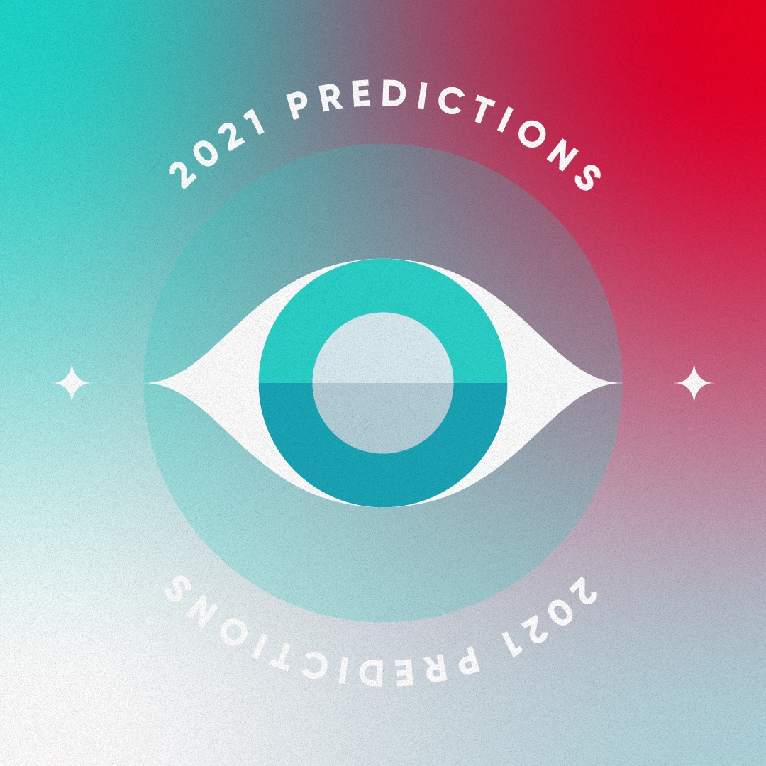 2021 predictions. – Phire Group